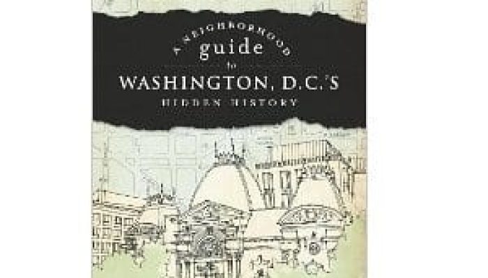 Read This Book: A Neighborhood Guide to Washington, D.C.'s Hidden History